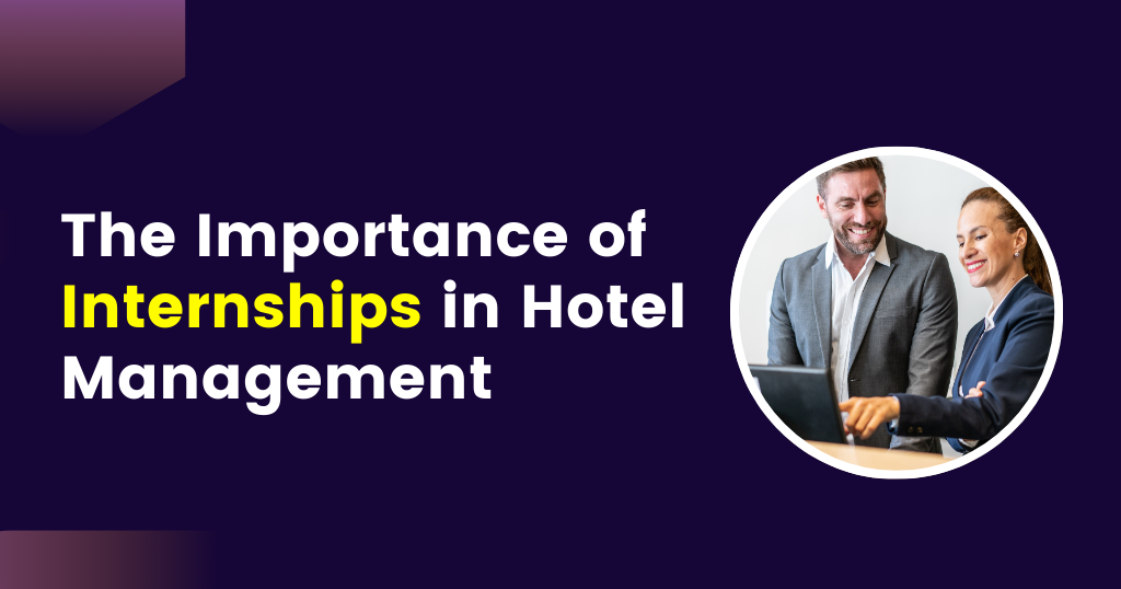 Maximize Your Success: The Hidden Importance of Internships in Hotel ...