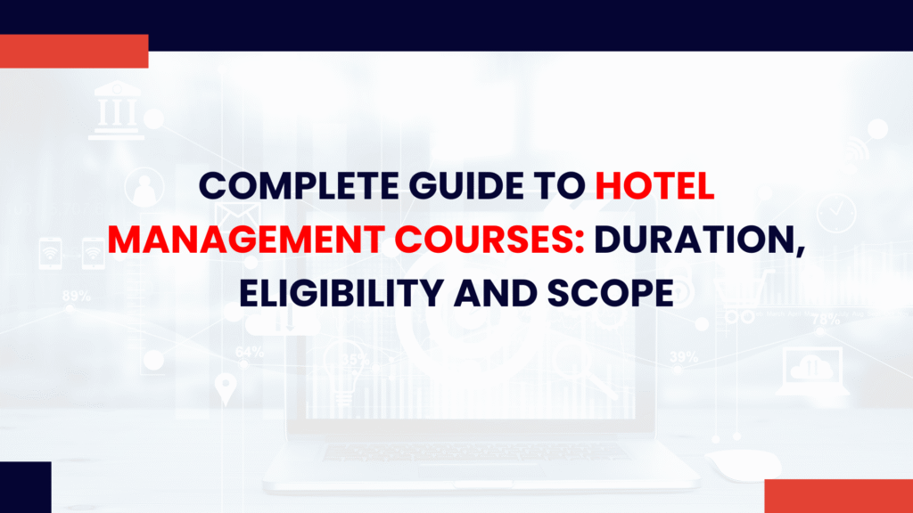 Complete guide to hotel management courses: duration, eligibility and ...